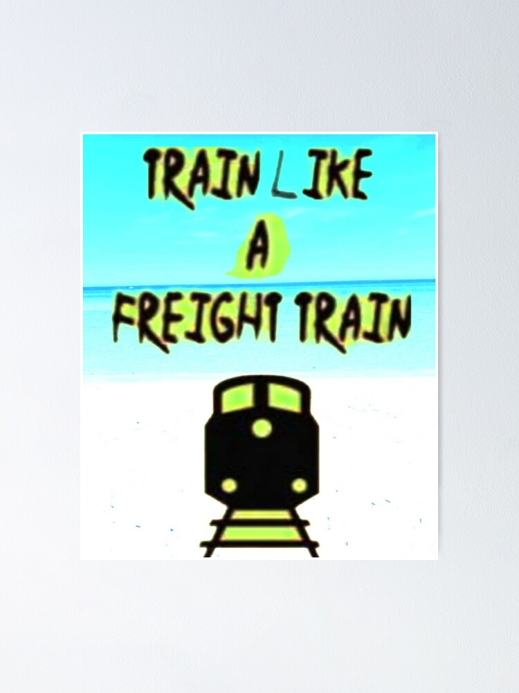 "Train Like A Freight Train" Poster for Sale by ClosLineDesigns | Redbubble