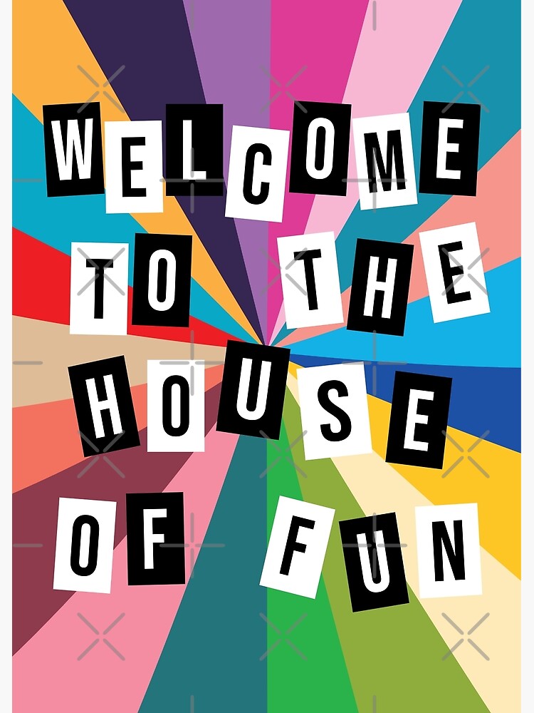 "Welcome To The House Of Fun" Poster for Sale by Thespot | Redbubble