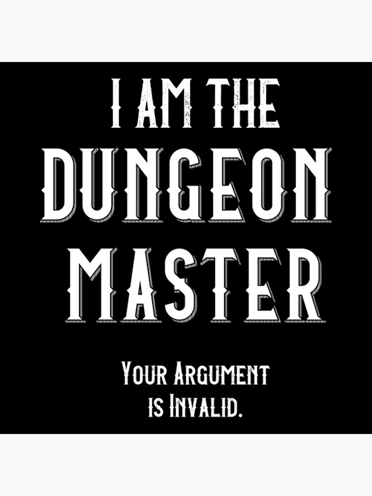 "I am the Dungeon Master" Poster for Sale by breakdownscene | Redbubble