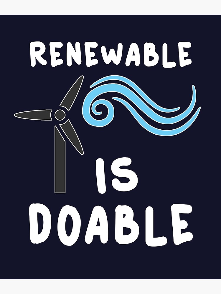 "Renewable Is Doable Climate Change Ecology Energy Slogan" Poster for Sale by sillyquestions ...