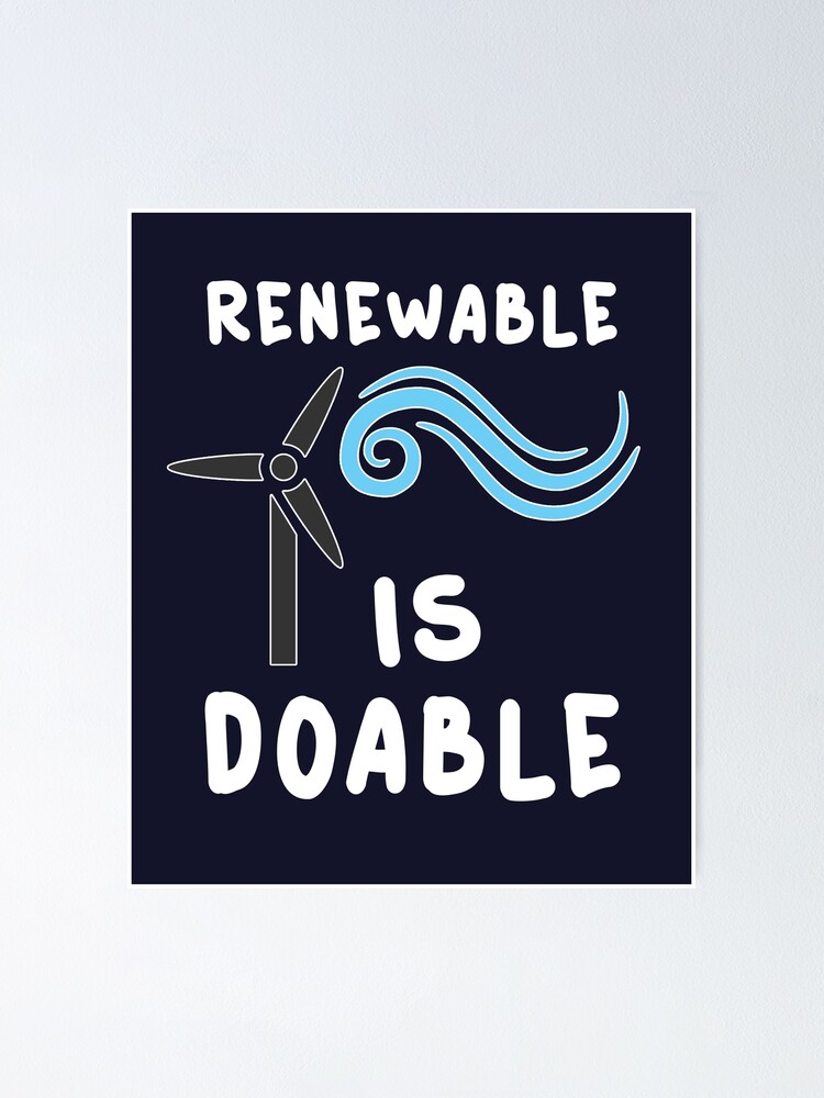 "Renewable Is Doable Climate Change Ecology Energy Slogan" Poster for Sale by sillyquestions ...