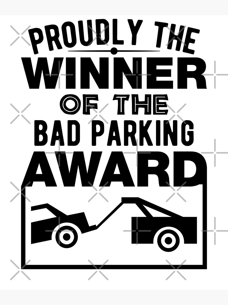 "Bad Parking Award Funny Bad Driver" Poster for Sale by Yosefka20 ...