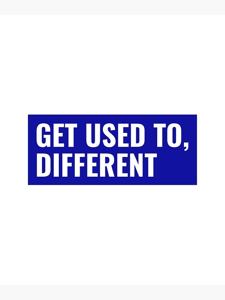 "Get Used to Different Blue" Poster for Sale by kyds | Redbubble