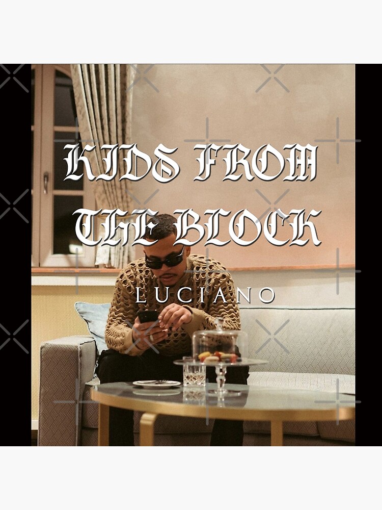 "LUCIANO KIDS FROM THE BLOCK Merch" Poster by AdonisDrip | Redbubble