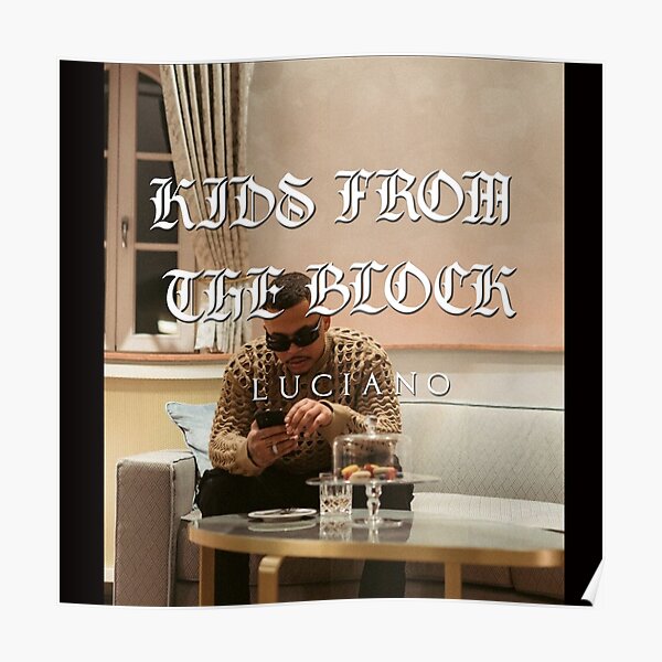 "LUCIANO KIDS FROM THE BLOCK Merch" Poster for Sale by AdonisDrip ...