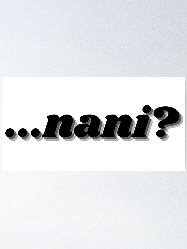 Nani?! Anime Word 3D" Poster for Sale by TaniaRays | Redbubble