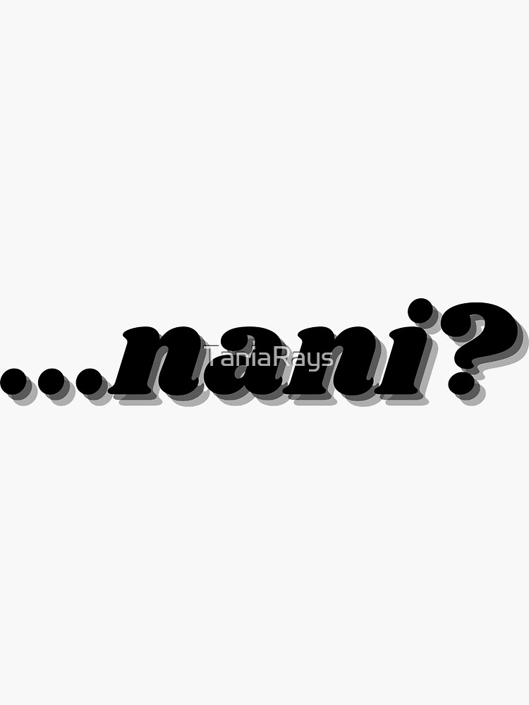 Nani?! Anime Word 3D" Sticker for Sale by TaniaRays | Redbubble