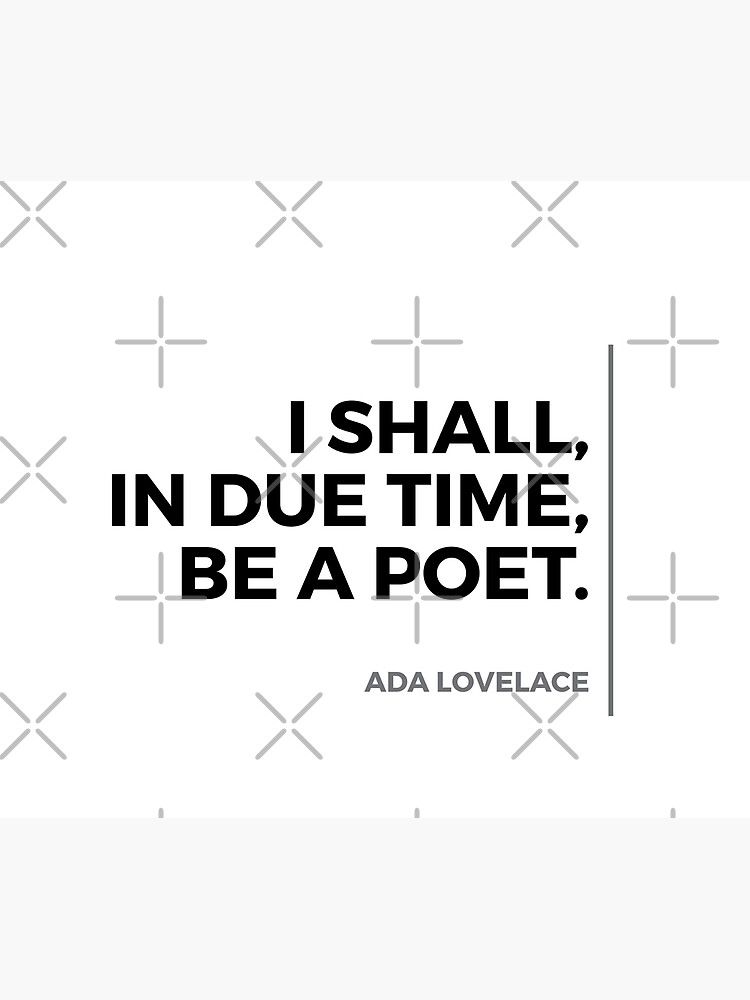 Ada Lovelace quotes - I shall, in due time, be a poet. Premium Matte ...
