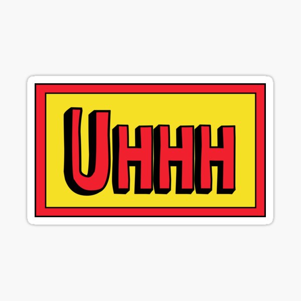 "Uhhh..." Sticker for Sale by EnjoyMyTees | Redbubble