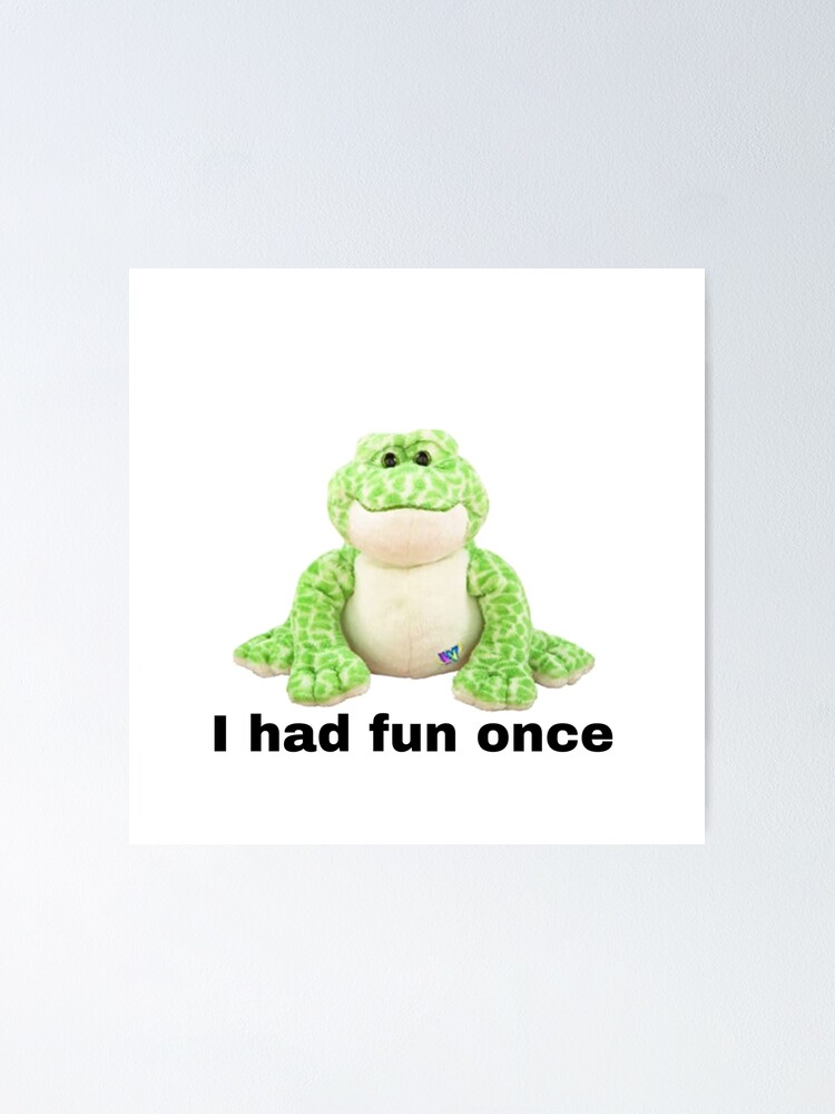 "Webkinz frog I had fun once meme" Poster for Sale by dyslsexyia ...
