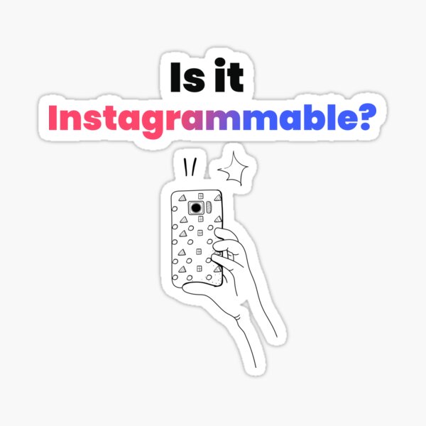 "Is it Instagrammable quote." Sticker by designwolf-in | Redbubble