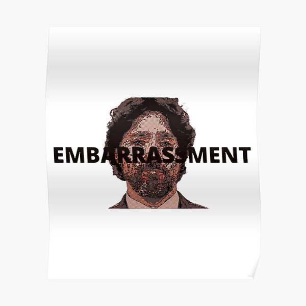 "Trudeau Embarrassment" Poster for Sale by KomarDesigns | Redbubble