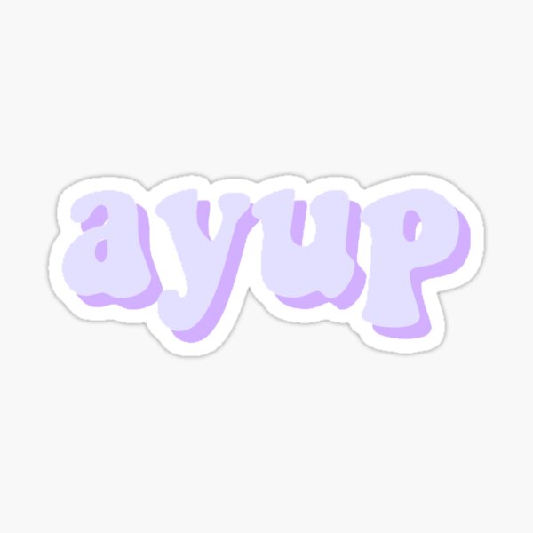 Ayup Gifts & Merchandise | Redbubble