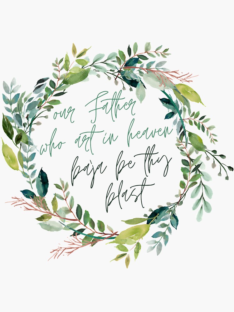 "baja be thy blast (the lord's prayer)" Sticker for Sale by ...