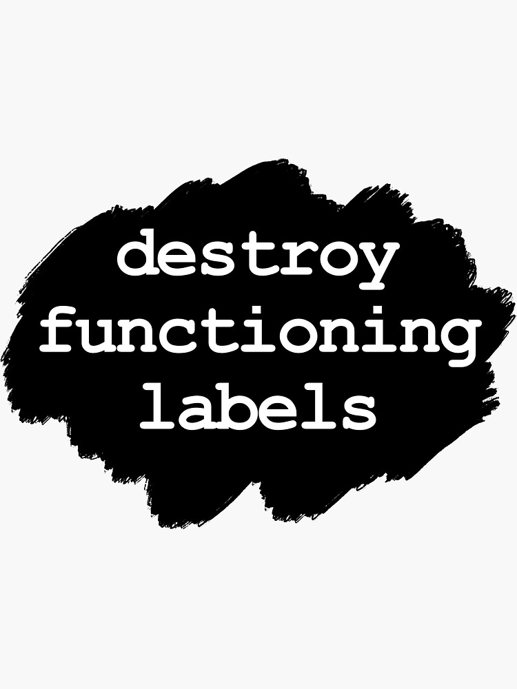 "Destroy Functioning Labels" Sticker for Sale by Leafeon15 | Redbubble
