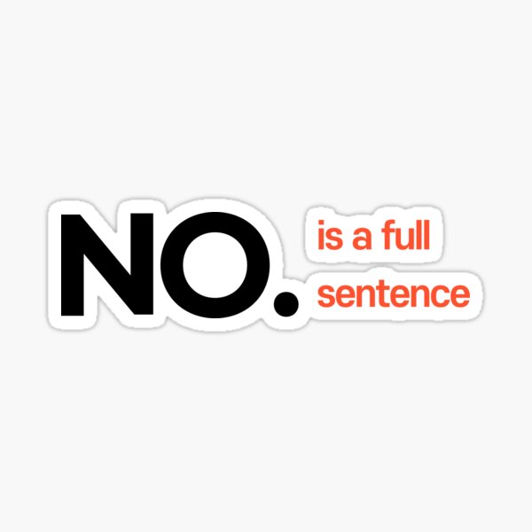 "No is a full sentence design" Sticker for Sale by ElinArtWorks | Redbubble