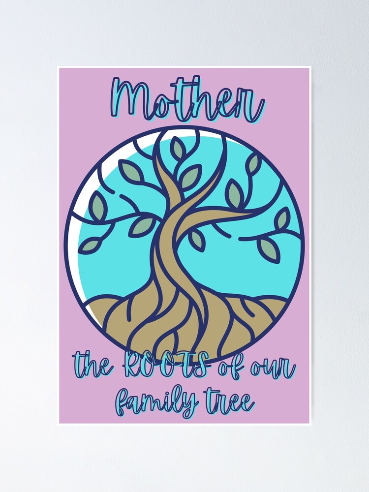 Mother The Roots Of Our Family Tree Poster For Sale By CassieNash mother-the-roots-of-our-family-tree-poster-for-sale-by-cassienash