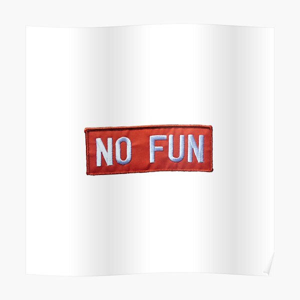 "U R NO FUN" Poster for Sale by lazyville | Redbubble