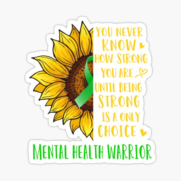 Sunflower You Never Know How Strong You Are Mental Health Warrior
