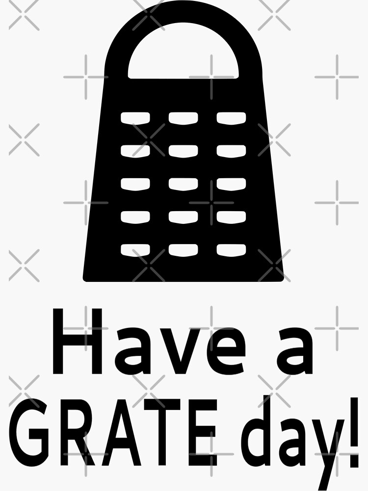 "Have A Grate Day!" Sticker for Sale by coolfuntees | Redbubble