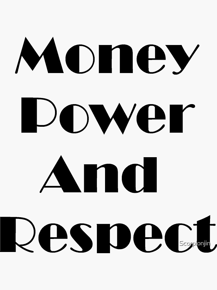 "Money Power And Respect" Sticker for Sale by Scorpionjin | Redbubble