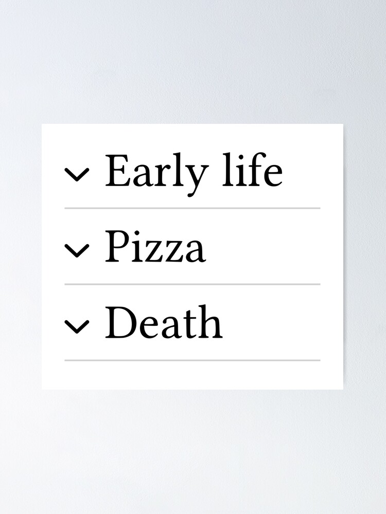 "early life pizza death wikipedia meme" Poster for Sale by cangurojoe ...