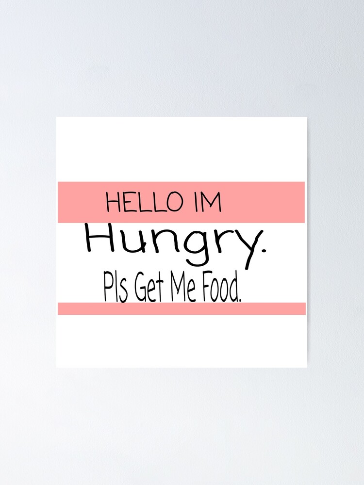 "Hello Im hungry. Pls Get Me Food Design With Cute Font And Red Outline ...