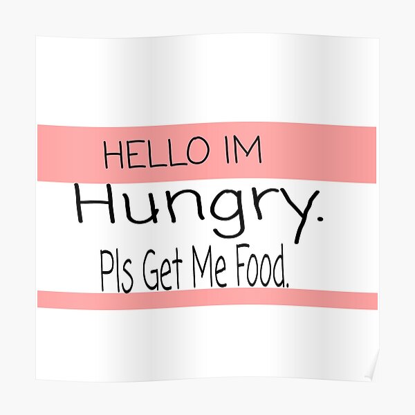 "Hello Im hungry. Pls Get Me Food Design With Cute Font And Red Outline ...