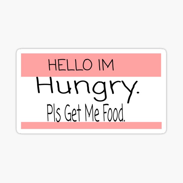 "Hello Im hungry. Pls Get Me Food Design With Cute Font And Red Outline ...