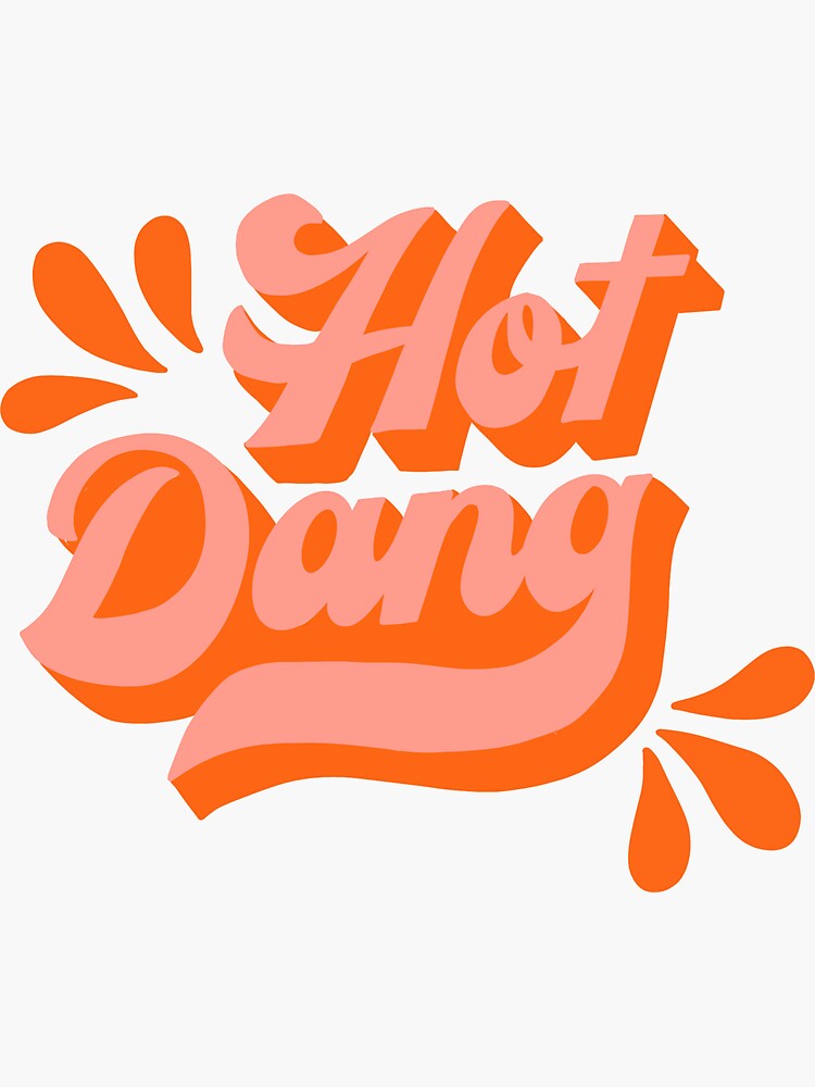"Hot dang" Sticker for Sale by CarlieKinsey | Redbubble