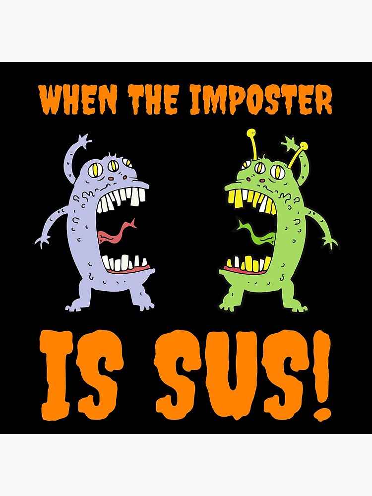 "When The Imposter Is Sus Funny Monsters" Art Print by Anchyy | Redbubble