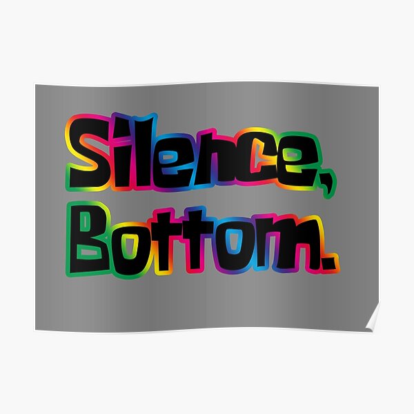 "Silence, Bottom." Poster for Sale by MarMedStudios | Redbubble