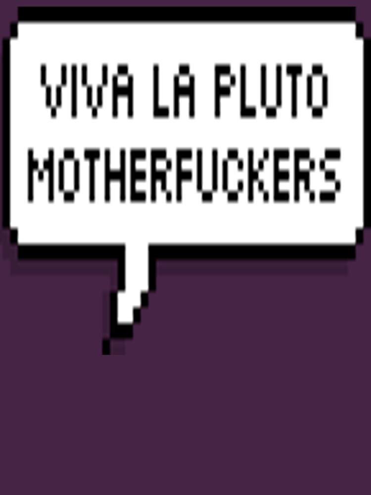 "Viva La Pluto Motherfuckers" T-shirt for Sale by oliviatbh | Redbubble | pluto t-shirts ...