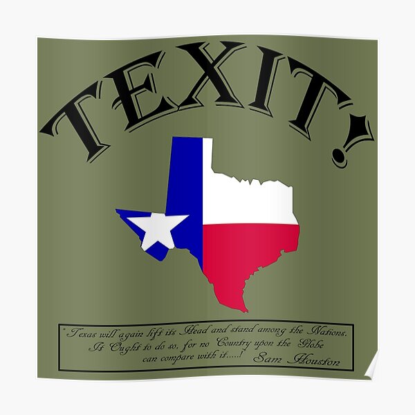 "TEXAS TEXIT! (With famous Sam Houston quote...)" Poster for Sale by ...