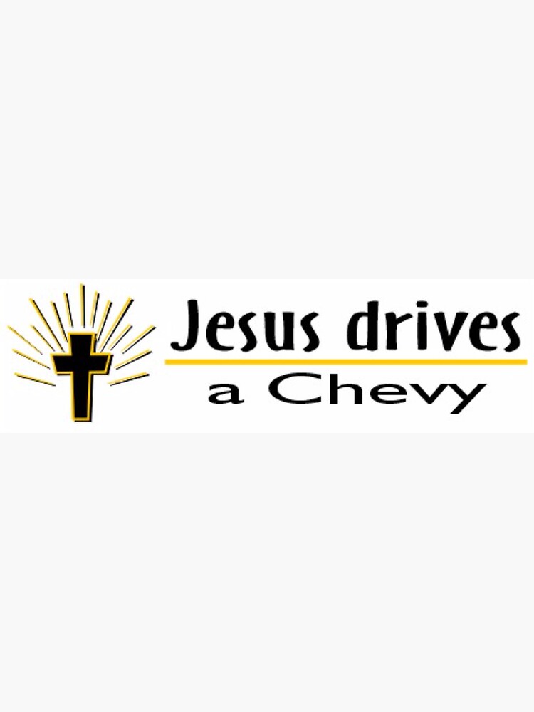 "Jesus drives a chevy" Sticker for Sale by creationcaper | Redbubble