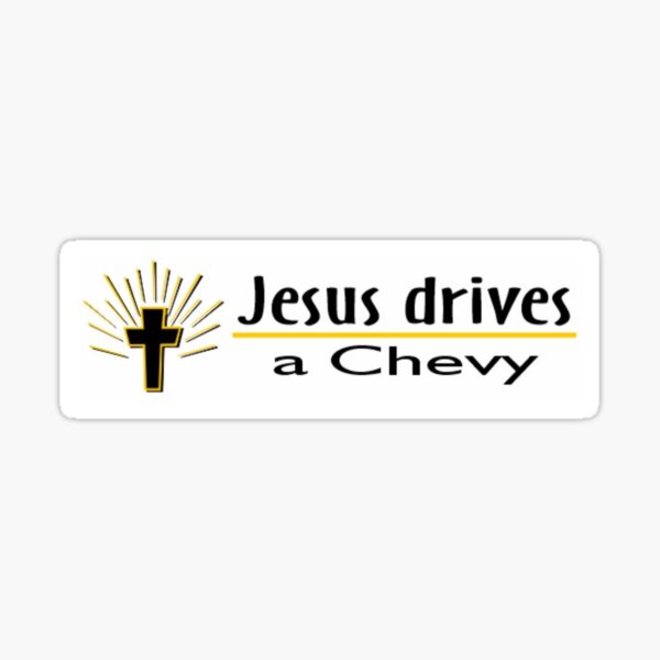 "Jesus drives a chevy" Sticker for Sale by creationcaper | Redbubble