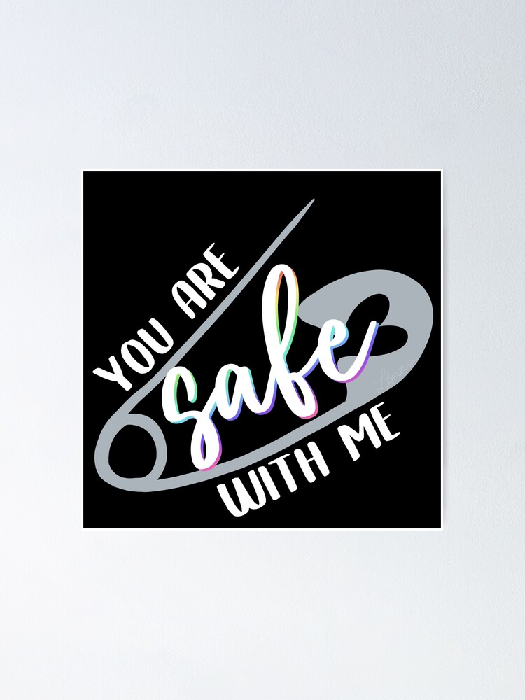 "You are Safe with Me Safe Space Safety Pin in Rainbow" Poster by ...