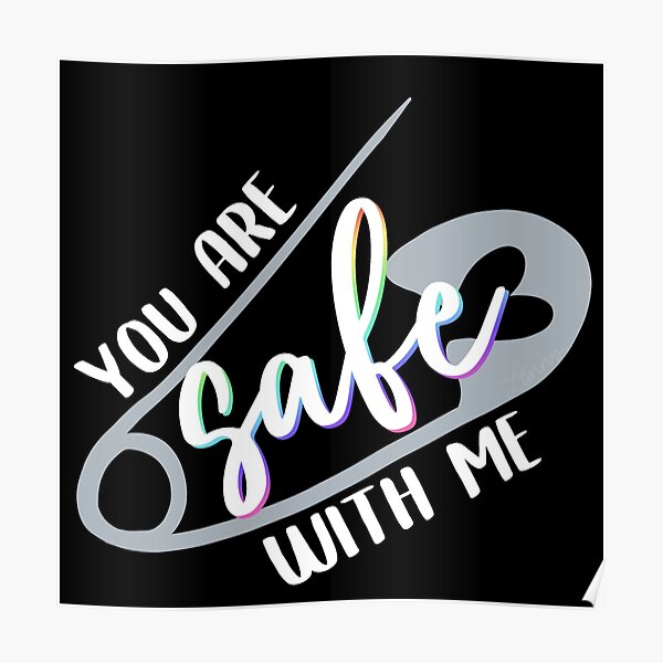 "You are Safe with Me Safe Space Safety Pin in Rainbow" Poster by ...