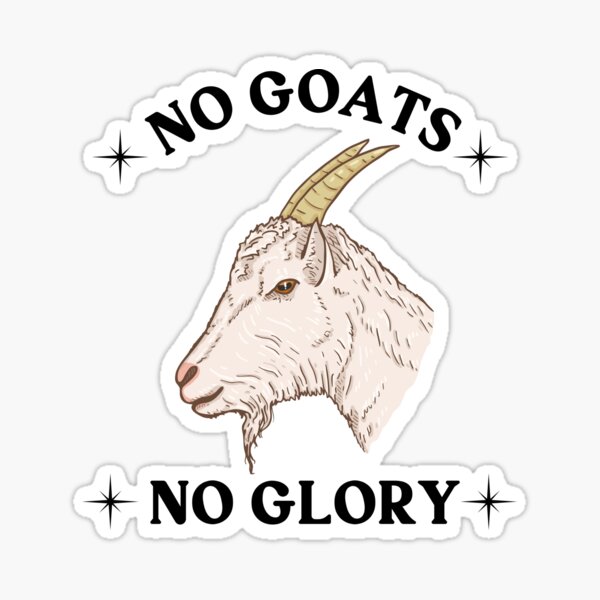 "No Goats No Glory | Gift For Goat Lover " Sticker by Axolla | Redbubble