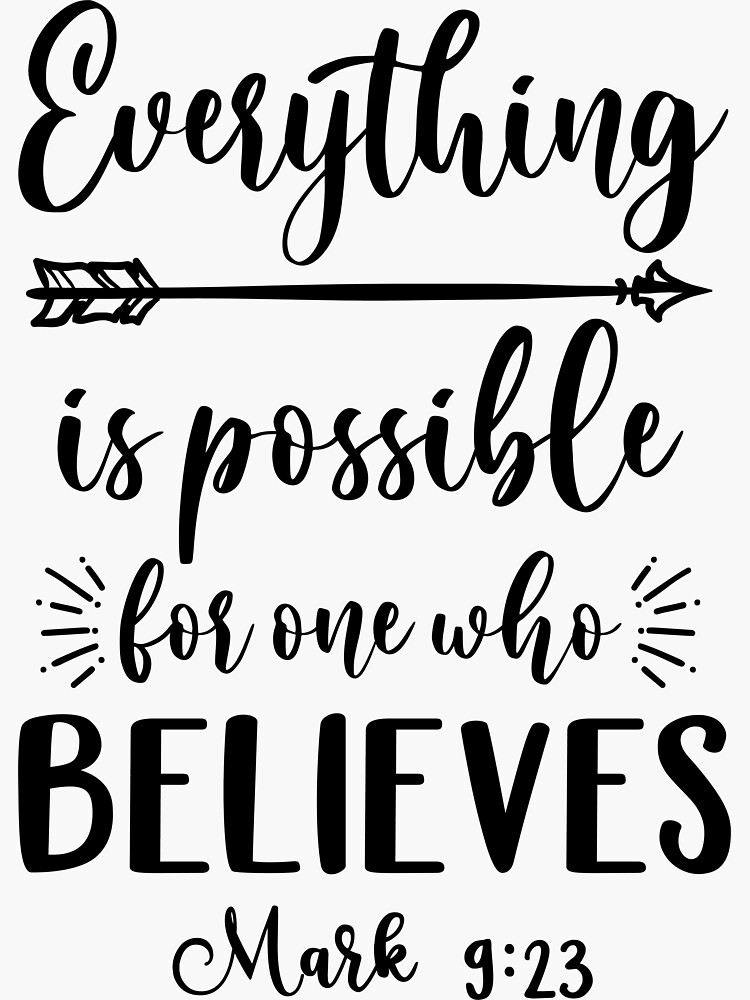 "Everything is possible for one who believes mark 9:23" Sticker for ...