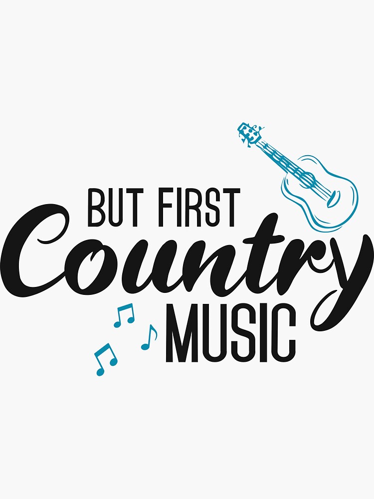 "But First Country Music" Sticker by WaddlePenguin | Redbubble