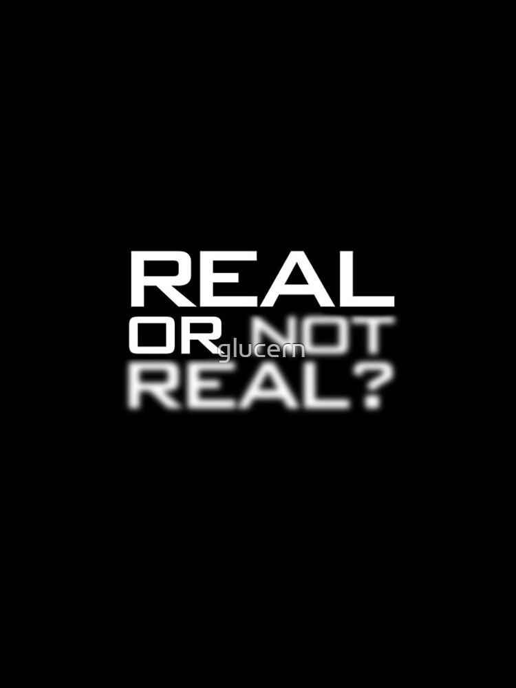"Real or Not Real?" iPhone Case for Sale by glucern | Redbubble