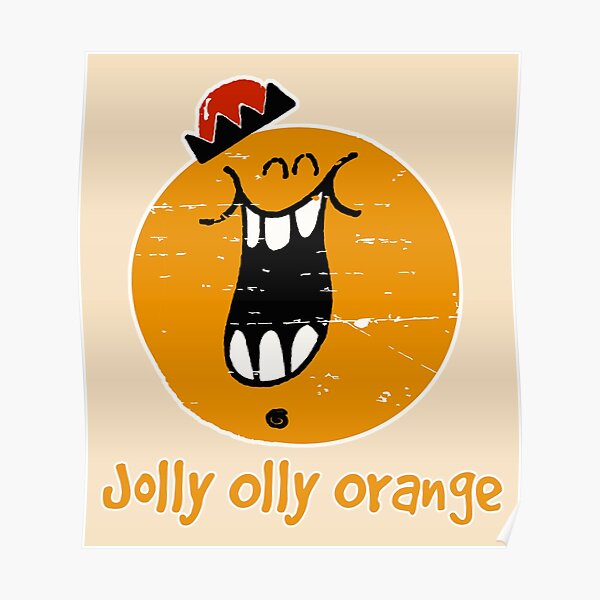 "Jolly Olly Orange" Poster for Sale by jungturx | Redbubble