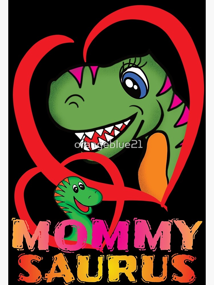 "Mommy Saurus, Funny T Rex Family" Poster for Sale by orangeblue21 ...