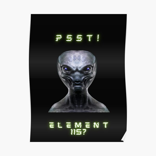 "Alien offering element 115 (moscovium)" Poster by ev-intensity | Redbubble