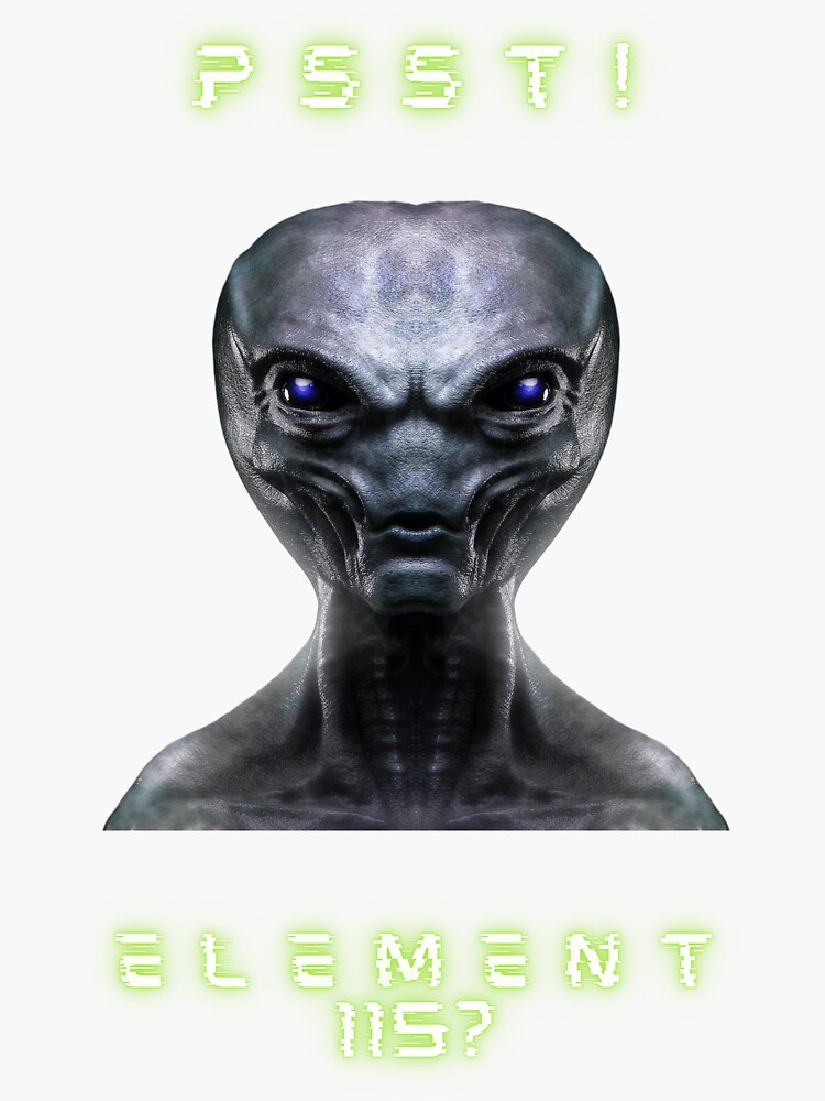 "Alien offering element 115 (moscovium)" Sticker for Sale by ev ...
