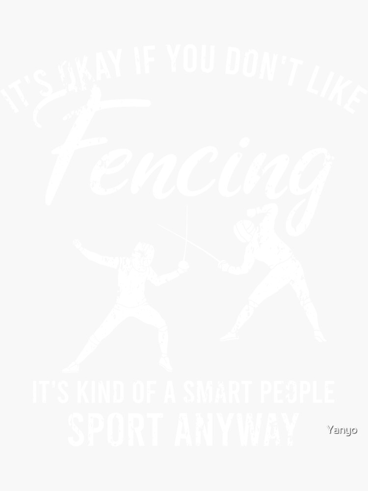 "It's Okay If You Don't Like Fencing Fencer Sport" Sticker for Sale by ...