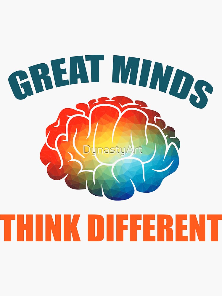 "Great Minds think different" Sticker by DynastyArt | Redbubble