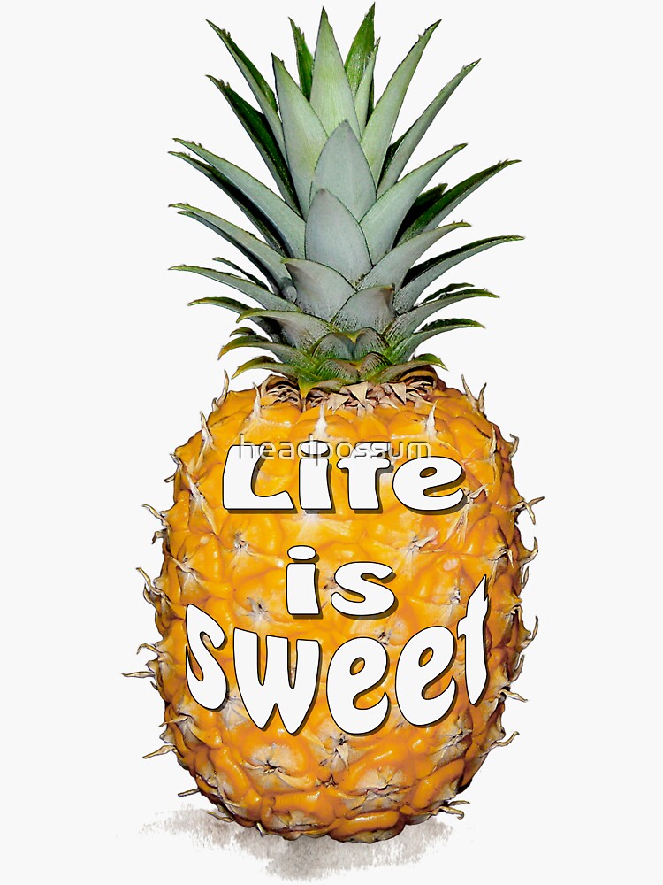 "Life is Sweet with juicy pineapple" Sticker by headpossum | Redbubble