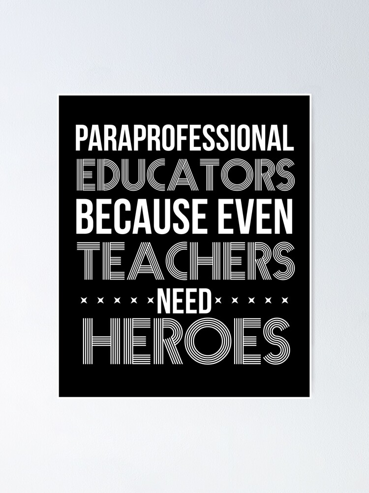 "Paraprofessional Educators Because Even Teachers Need Heroes" Poster ...